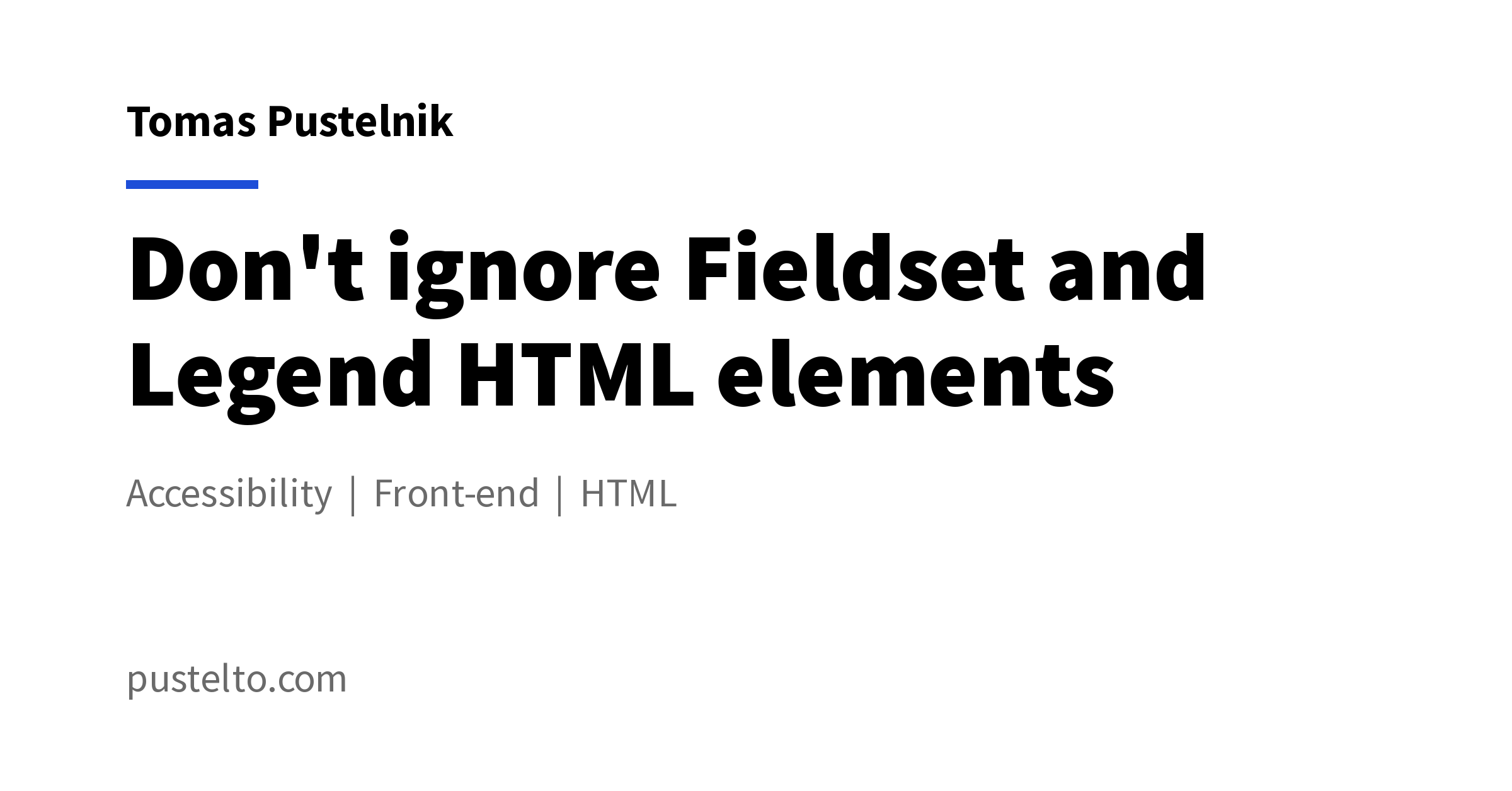 Dont Ignore Fieldset And Legend Html Elements Tomas Pustelniks Personal Website 